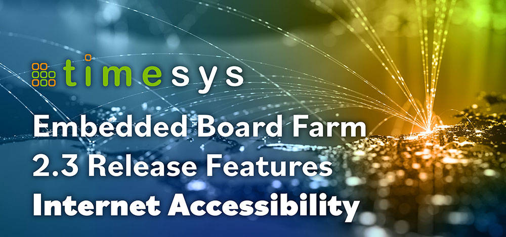 Timesys Announces Hosted Embedded Board Farm 2.3 Release - Timesys