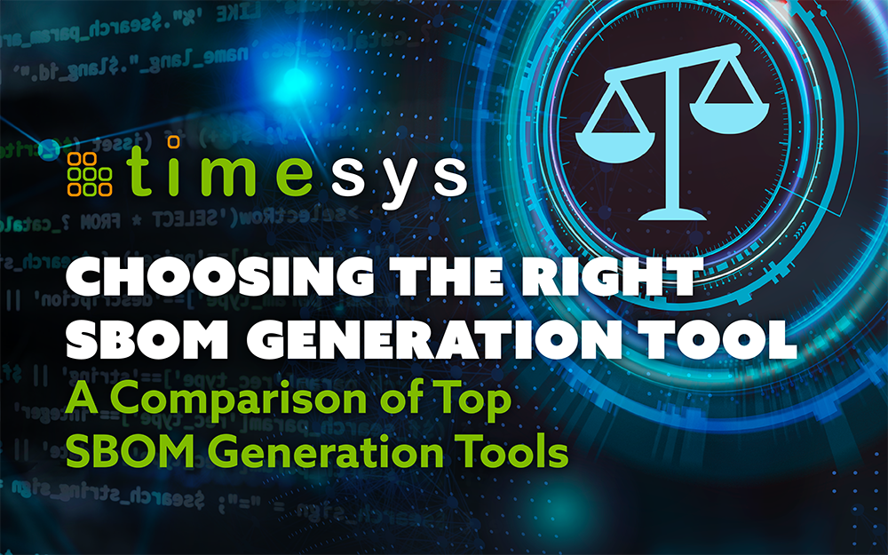 Choosing The Right Sbom Tool A Comparison Of Top Sbom Generation Tools Timesys